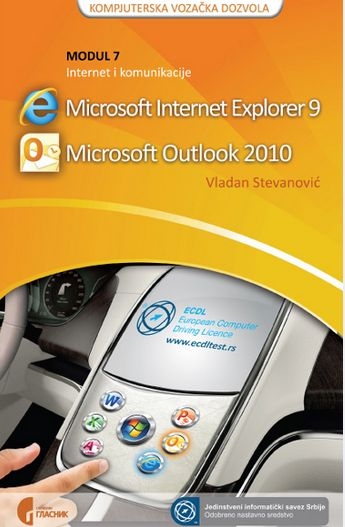 ECDL modul 7: internet i komunikacije Microsoft Internet Explorer 9 & Microsoft Outlook 2010