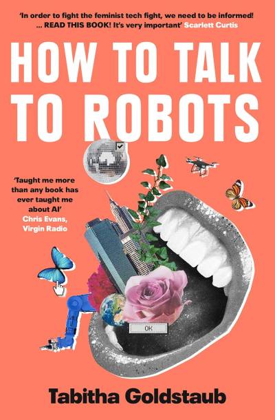 How To Talk To Robots: A Girls’ Guide To a Future Dominated by AI