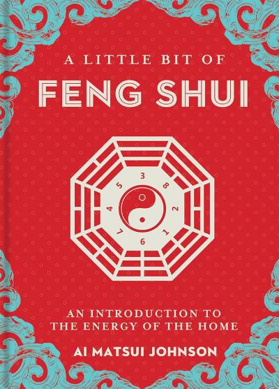 Little Bit of Feng Shui: An Introduction to the Energy of the Home, Vol. 28