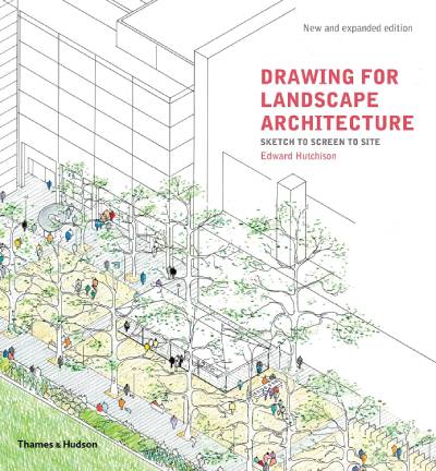 Drawing for Landscape Architecture: Sketch to Screen to Site