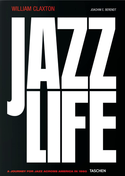 William Claxton: Jazzlife - A Journey for Jazz Across America in 1960