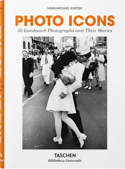 Photo Icons: 50 Landmark Photographs and Their Stories