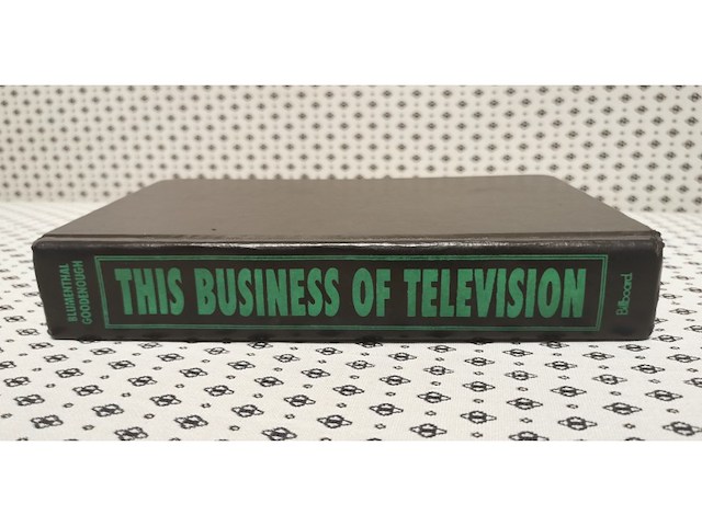 This Business of Television - Blumenthal, Goodenough