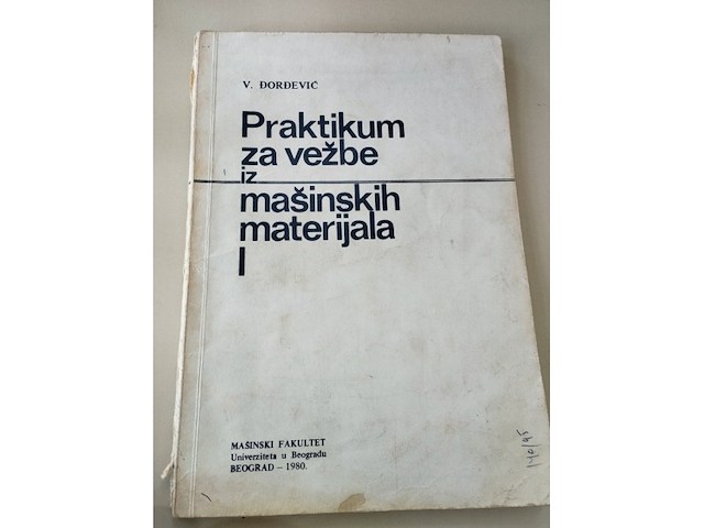 Praktikum za vežbe iz mašinskih materijala I