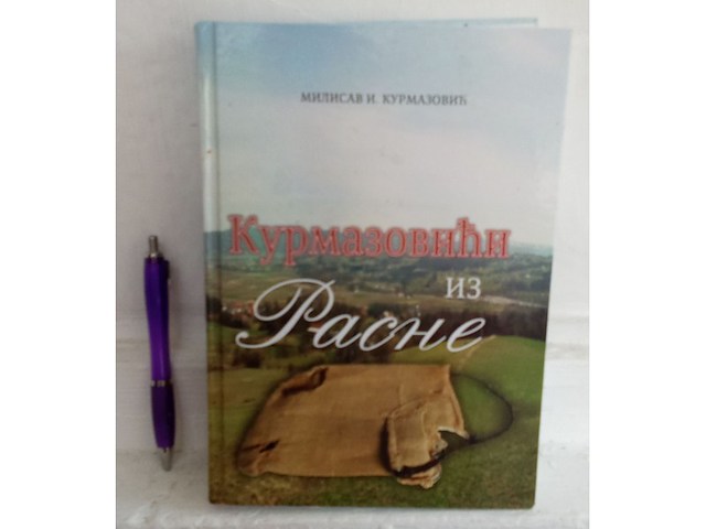 KURMAZOVIĆI IZ RASNE - MILISAV I. KURMAZOVIĆ