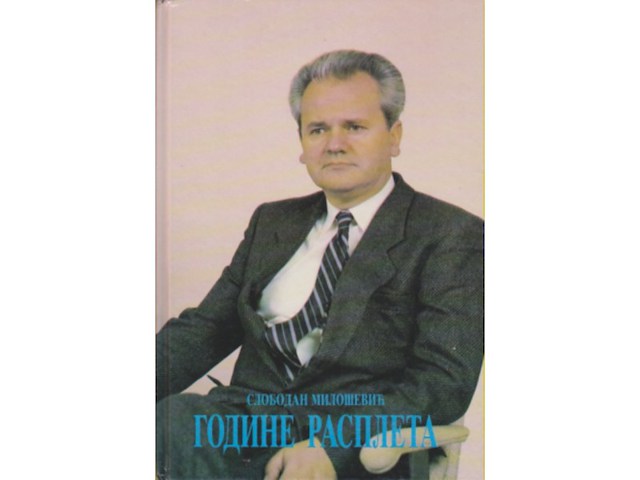 Godine Raspleta - Slobodan Milošević