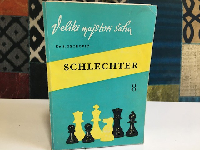 Veliki majstori šaha  Schlechter  Dr S.Petrović