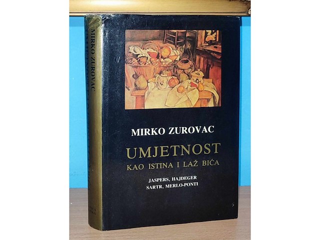 UMJETNOST kao istina i laž bića Mirko Zurovac