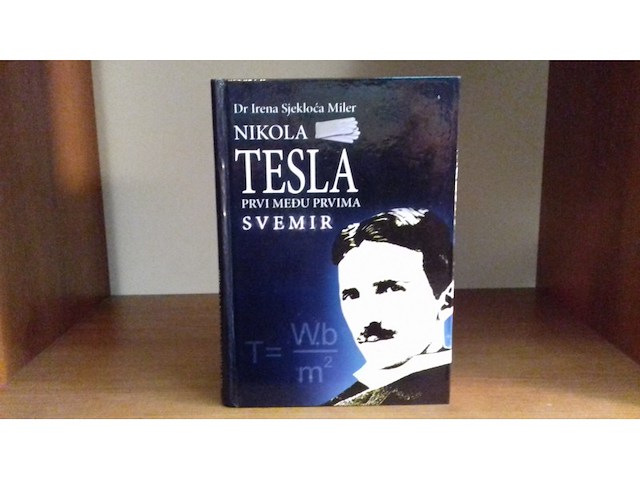Nikola Tesla-prvi među prvima:Svemir,Irena Sjekloća Mil