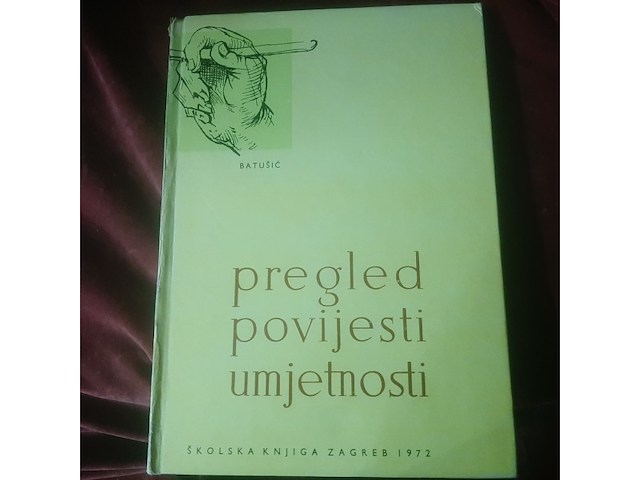 Pregled povijesti umjetnosti - Slavko Batušić