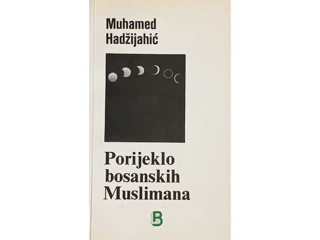 Porijeklo bosanskih Muslimana Muhamed Hadžijahić