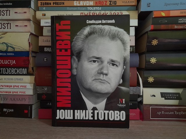 Milošević - Još nije gotovo -Slobodan Antonić