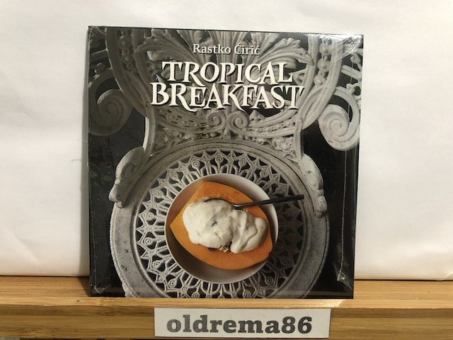 Rastko Ćirić - Tropical Breakfast