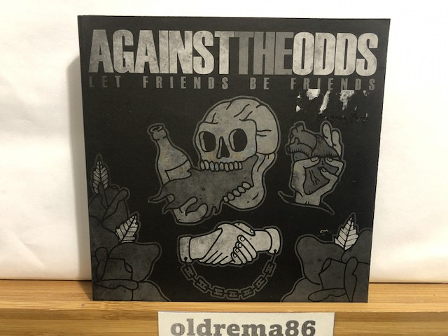 Against The Odds - Let Friends Be Friends