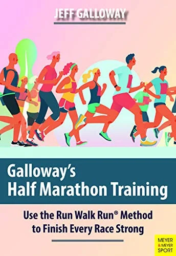 Galloway's Half Marathon Training: Use the Run Walk Run Method to Finish Every Race Strong