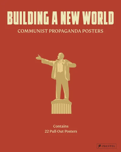 Building a New World: Communist Propaganda Posters