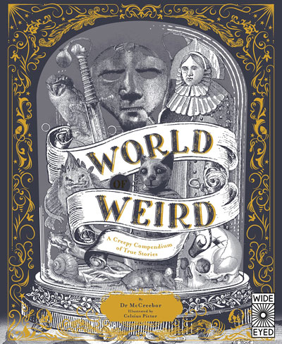 World of Weird: A Creepy Compendium of True Stories