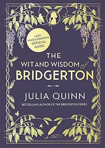 The Wit and Wisdom of Bridgerton: Lady Whistledown's Official Guide