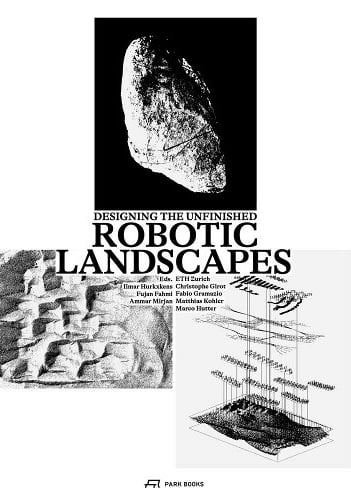 Robotic Landscapes: Designing the Unfinished