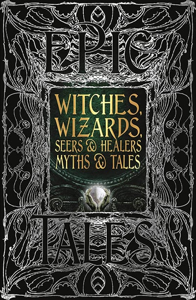 Witches, Wizards, Seers & Healers Myths & Tales