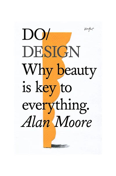 Do Design: Why Beauty is Key to Everything