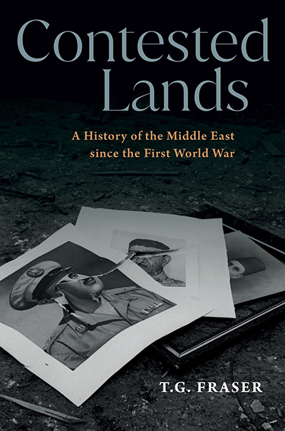 Contested Lands: A History of the Middle East since the First World War