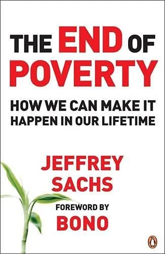 The End of Poverty: How We Can Make it Happen in Our Lifetime