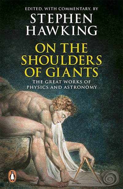 On the Shoulders of Giants: The Great Works of Physics and Astronomy