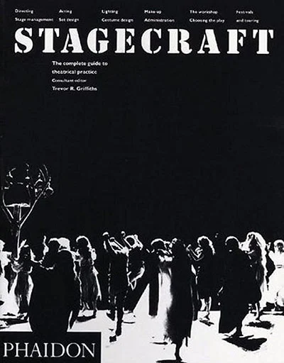 Stagecraft : The Complete Guide to Theatrical Practice