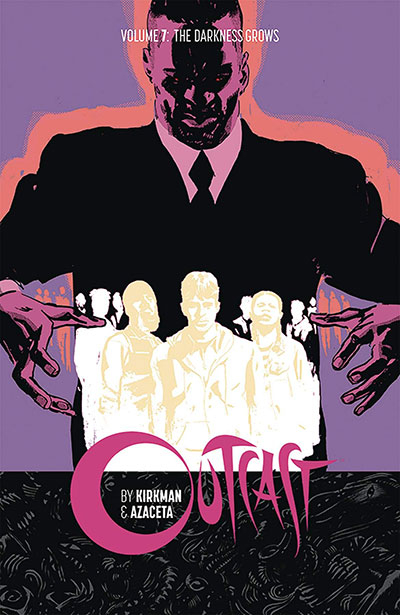 Outcast by Kirkman & Azaceta Volume 7: Darkness Grows