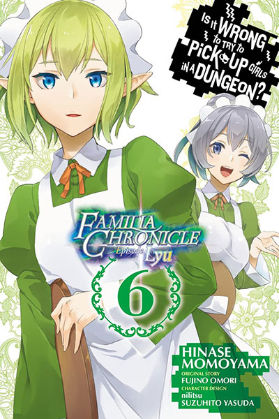 Is It Wrong to Try to Pick Up Girls in a Dungeon? Familia Chronicle Episode Lyu, Vol. 6