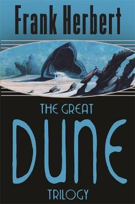 The Great Dune Trilogy: Dune, Dune Messiah, Children of Dune