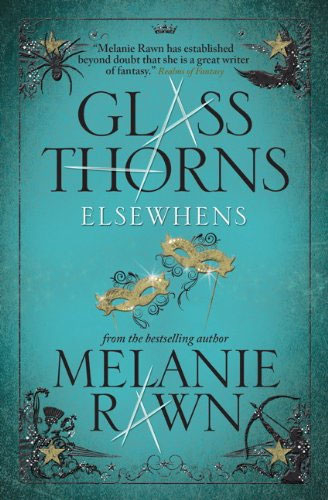 Glass Thorns - Elsewhens (Book Two) (Glass Thorns 2)