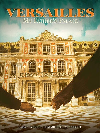 Versailles: My Father's Castle: My Father's Palace