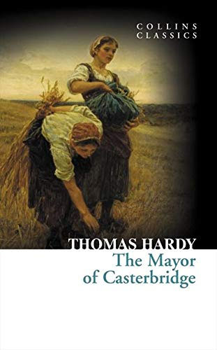 The Mayor of Casterbridge (Collins Classics)