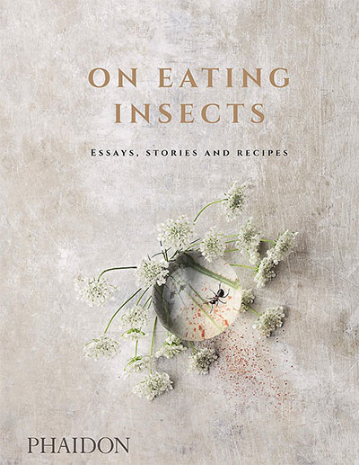 On Eating Insects: Essays, Stories And Recipes