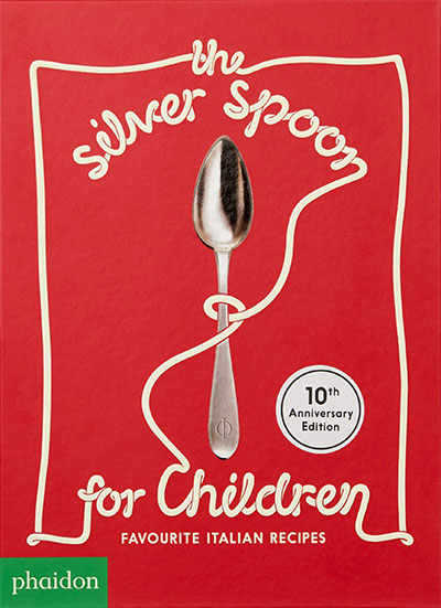 The Silver Spoon For Children New Edition: Favourite Italian Recipes