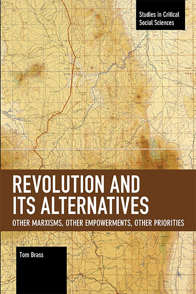 Revolution And Its Alternatives: Other Marxisms, Other Empowerments, Other Priorities