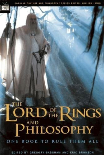 The Lord Of The Rings And Philosophy: One Book To Rule Them All (Popular Culture And Philosophy, 5)