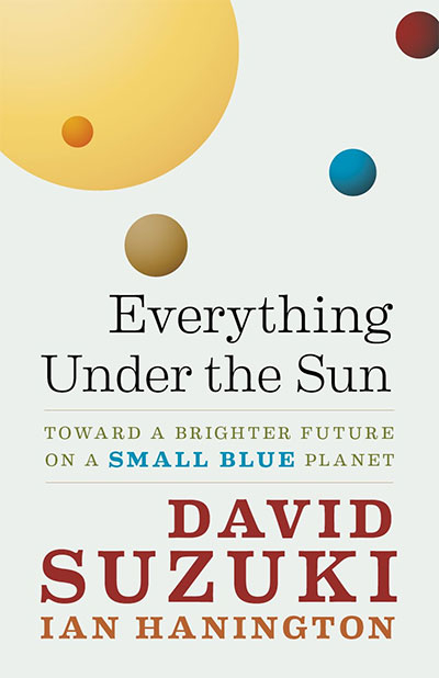 Everything Under The Sun: Toward A Brighter Future On A Small Blue Planet