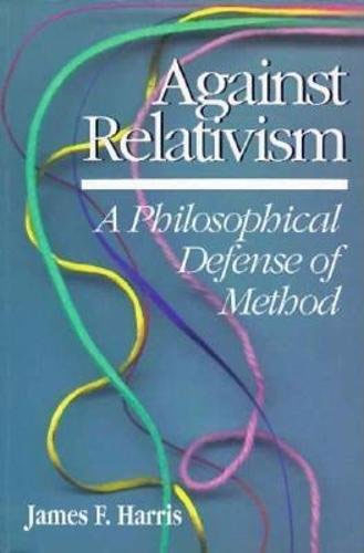 Against Relativism: A Philosophical Defense Of Method