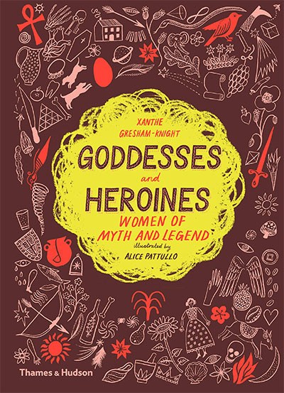 Goddesses And Heroines: Women Of Myth And Legend