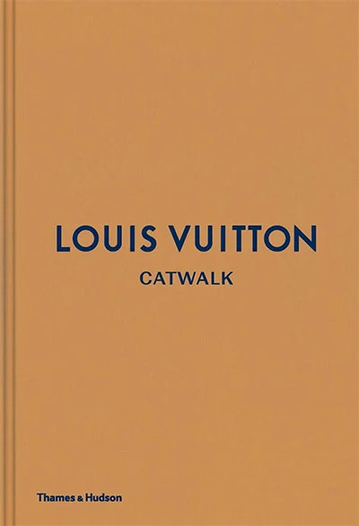 Louis Vuitton Catwalk: The Complete Fashion Collections