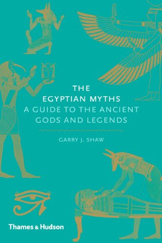 The Egyptian Myths: A Guide To The Ancient Gods And Legends