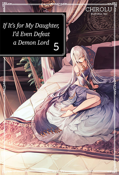 If It’s For My Daughter, I’d Even Defeat A Demon Lord: Volume 5