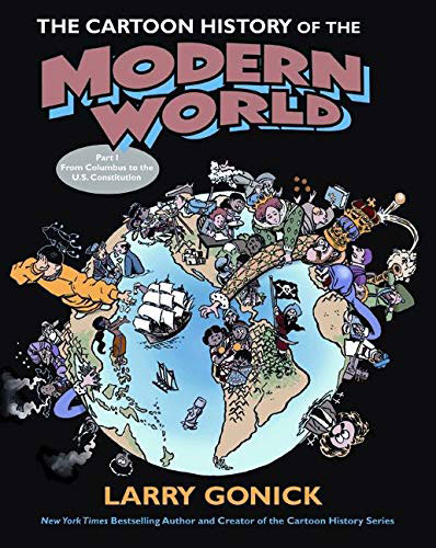 The Cartoon History Of The Modern World Part 1: From Columbus To The U.S. Constitution