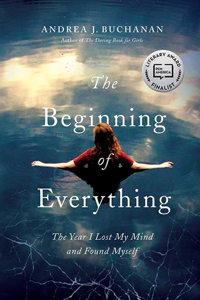 The Beginning Of Everything - The Year I Lost My Mind And Found Myself