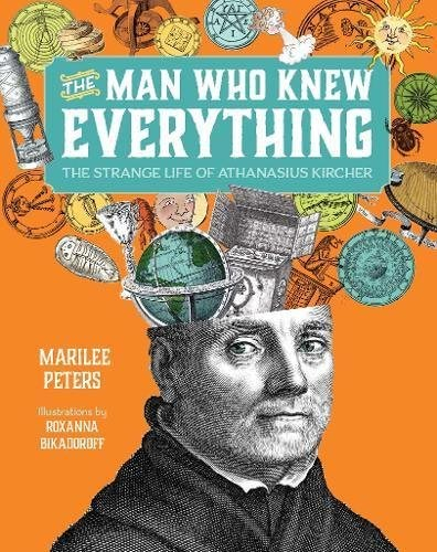 The Man Who Knew Everything: The Strange Life Of Athanasius Kircher