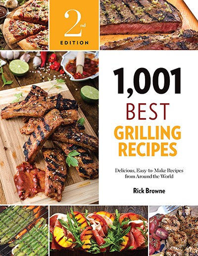 1,001 Best Grilling Recipes: Delicious, Easy-To-Make Recipes From Around The World