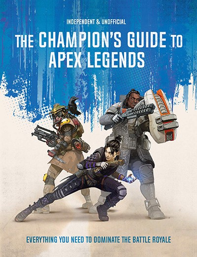 The Champion's Guide To Apex Legends